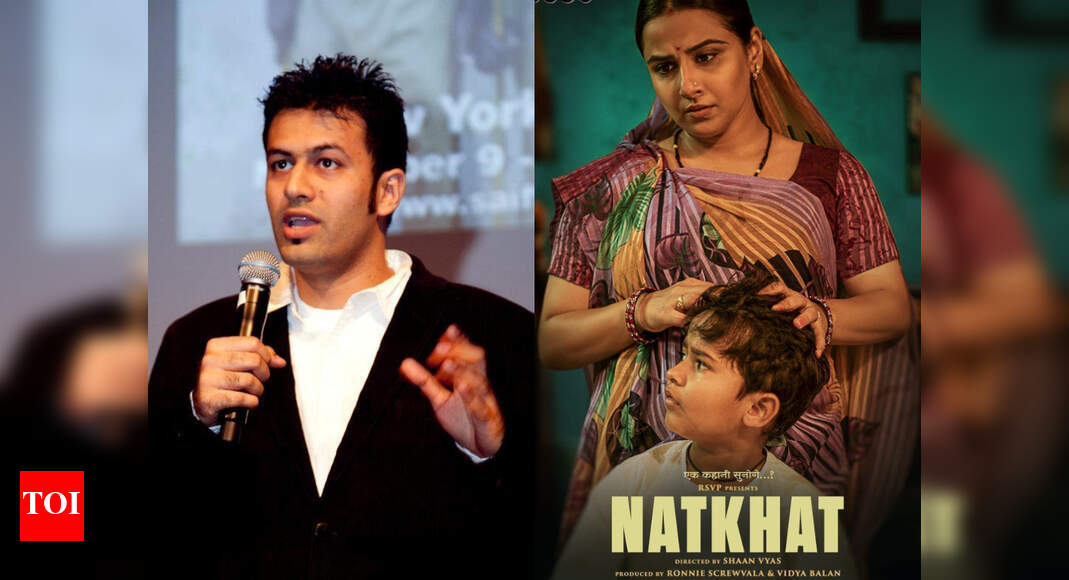 Exclusive! ‘Natkhat’ director Shaan Vyas: Movies are capable of ...