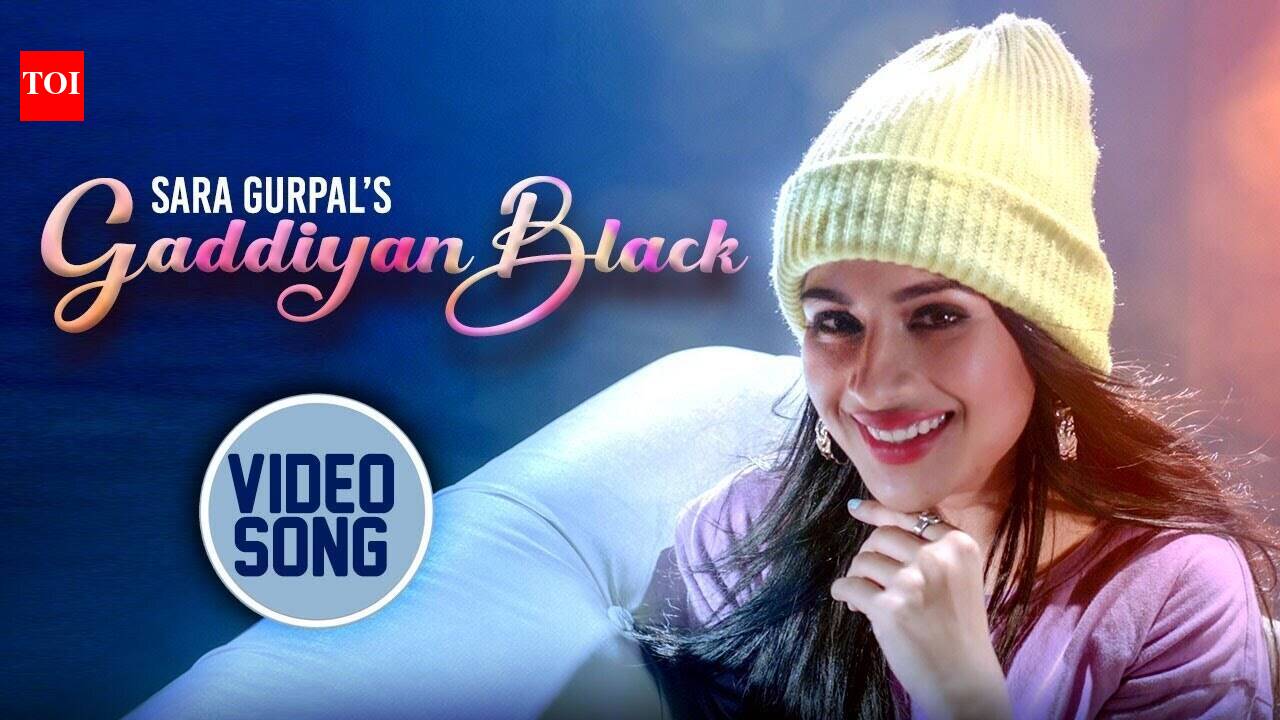 Watch Popular Punjabi Song Music Video - 'Gaddiyan Black' Sung By Sara ...