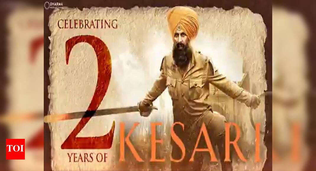 Akshay Kumar celebrates 2 years of 'Kesari'; shares a post on his ...
