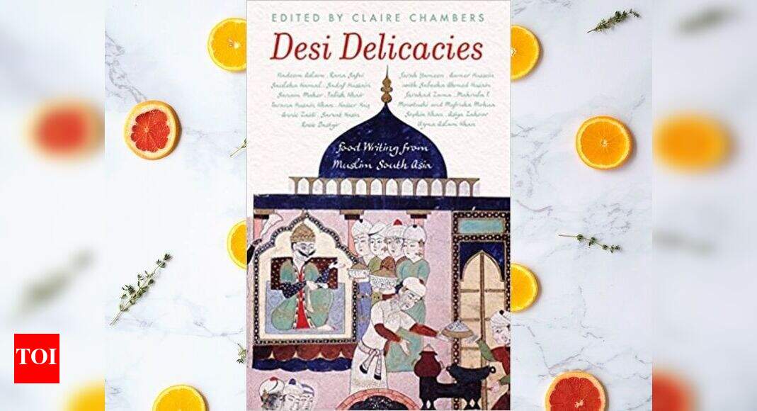 Micro review: 'Desi Delicacies: Food Writing from Muslim South Asia ...