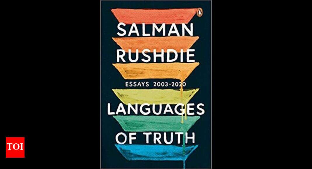 Micro review: 'Languages of Truth' by Salman Rushdie - Times of India