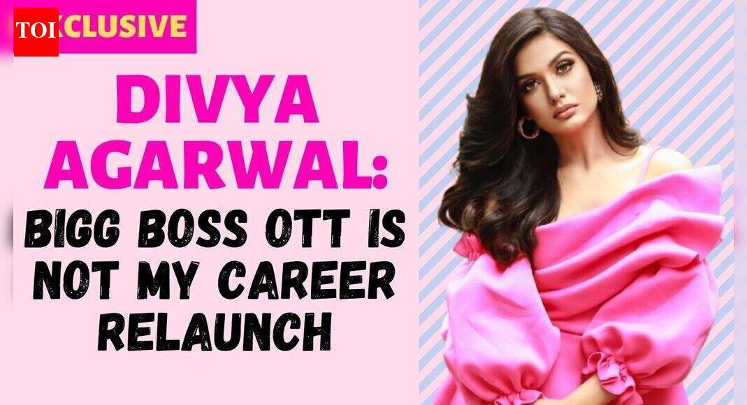 Bigg Boss OTT contestant Divya Agarwal: I feel no pressure to be inside ...