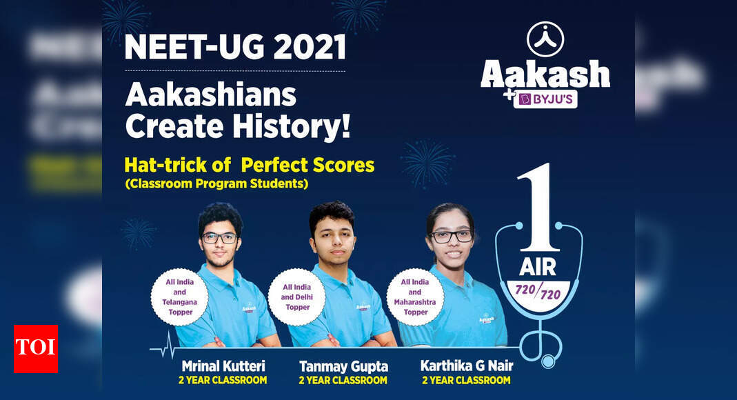 Aakash BYJU’S students create history in NEET 2021 with a hat-trick of ...