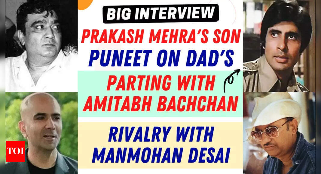 Prakash Mehra's son Puneet opens up on his Dad's PARTING with Amitabh ...