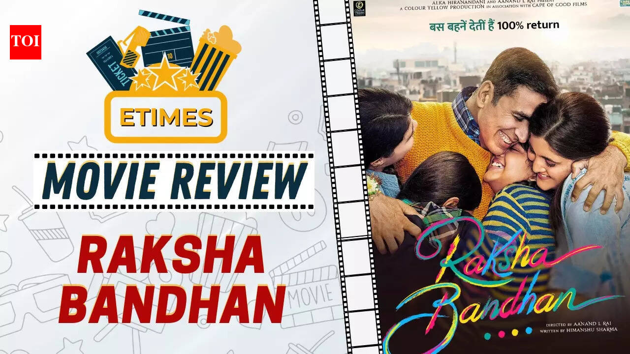 Raksha Bandhan Movie Review: A touching sibling bond story that turns ...