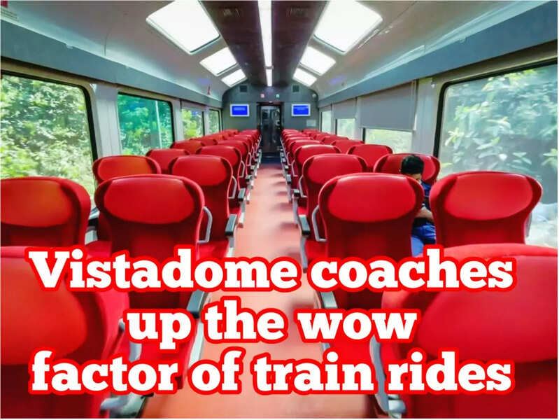 Vistadome coaches up the wow factor of train rides - Times of India