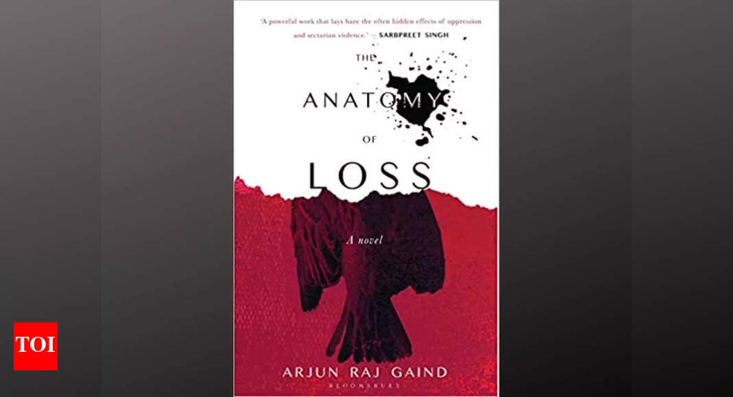Micro review: 'The Anatomy of Loss' by Arjun Raj Gaind - Times of India