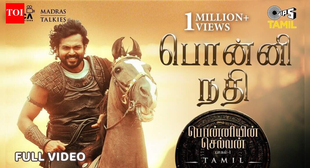 Ponniyin Selvan: Part 1 | Tamil Song - Ponni Nadhi