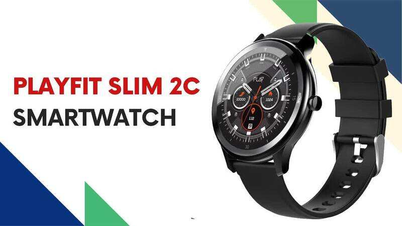 Playfit Slim 2C smartwatch: First look | Gadgets Now