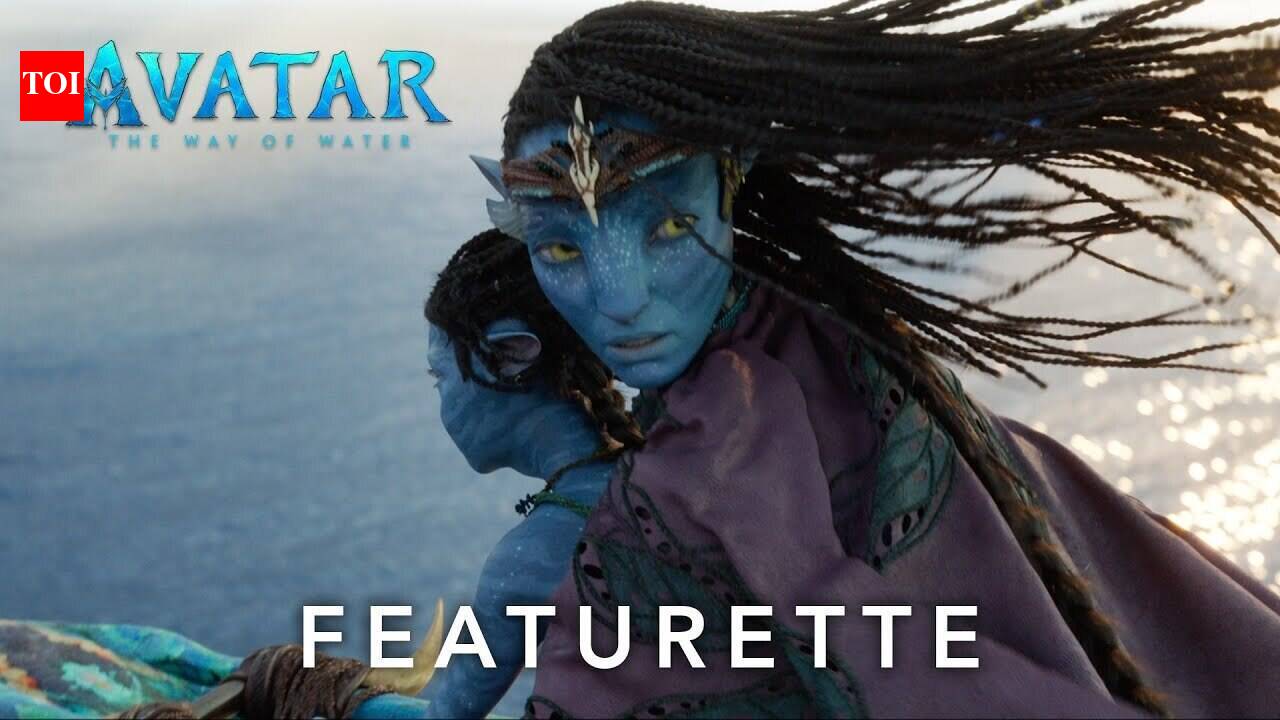 Avatar: The Way Of Water - English Featurette