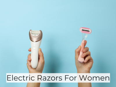 Electric Razors For Women For Pain Free Hair Removal - The Times ...