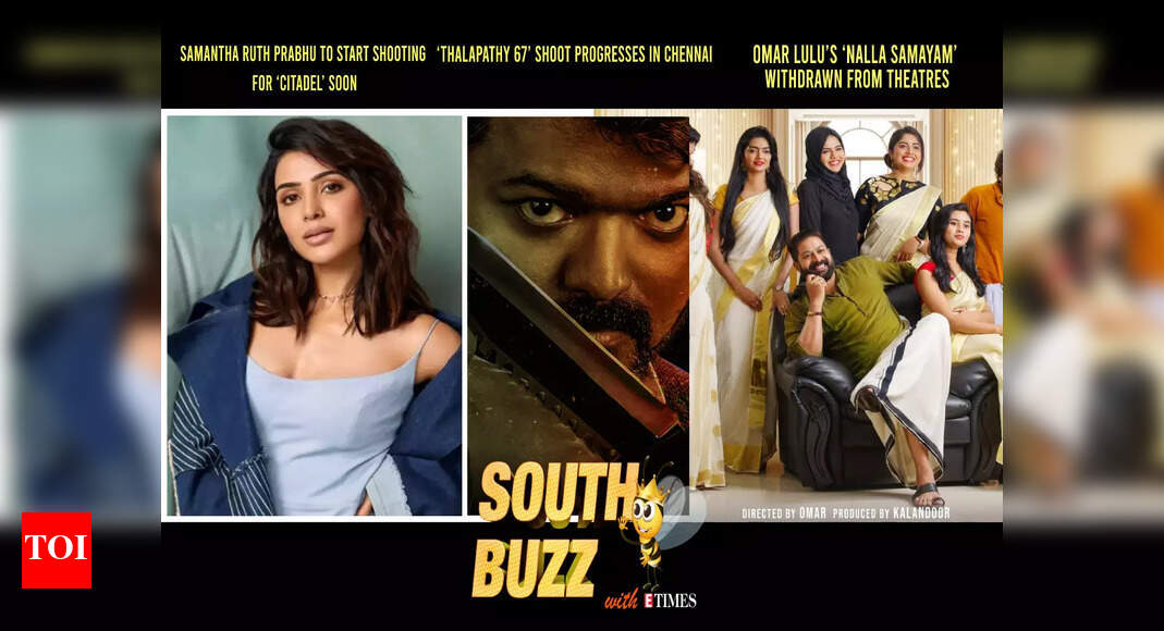 South Buzz: Samantha Ruth Prabhu to start shooting for ‘Citadel’ soon; ‘Thalapathy 67’ shoot ...
