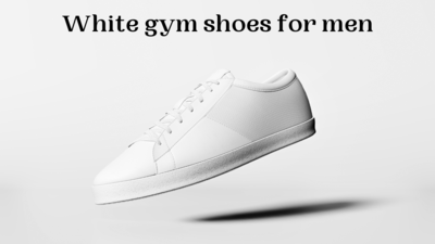 Best white gym shoes for men from top shoes brands | - The Times ...