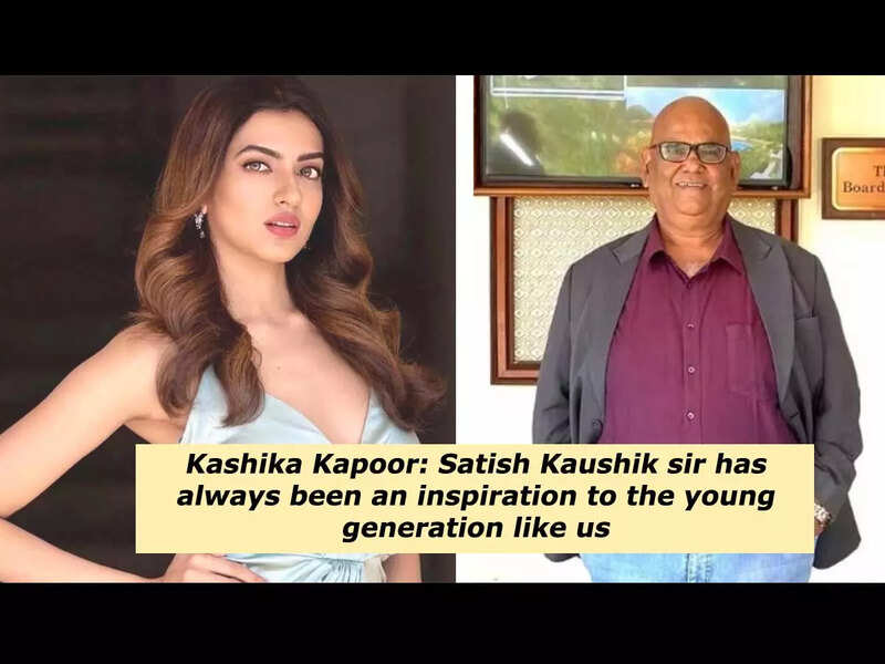 Kashika Kapoor: Satish Kaushik sir has always been an inspiration to ...