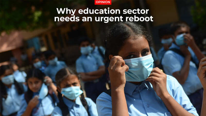 Why education sector needs an urgent reboot | India News - Times of India