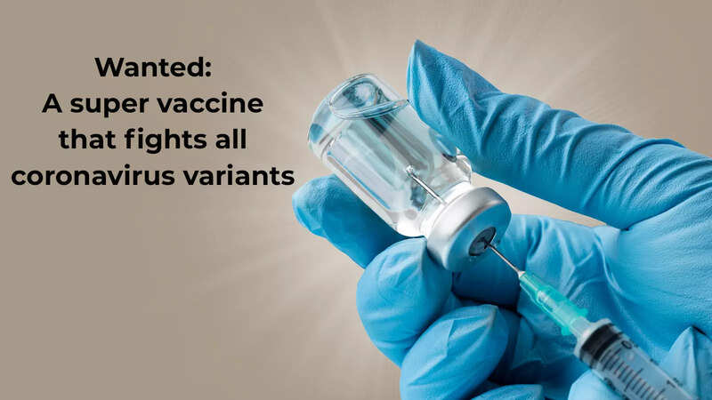 Wanted: A super vaccine that fights all coronavirus variant | India ...
